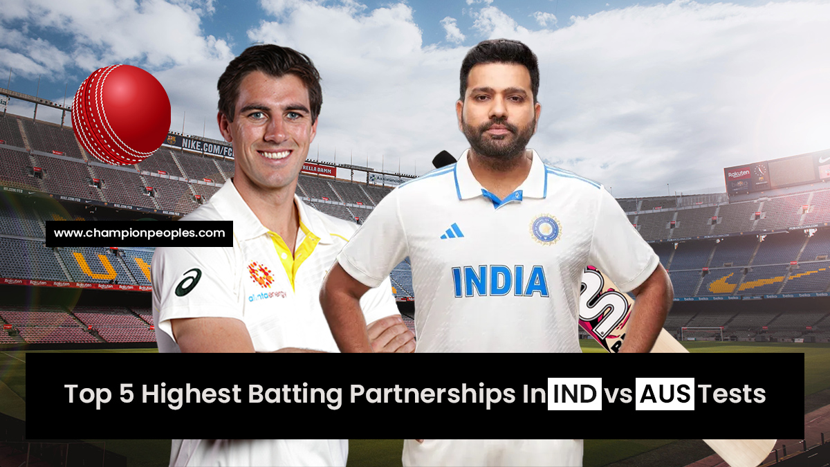 Top 5 Highest Batting Partnerships In IND vs AUS Tests - ChampionPeoples