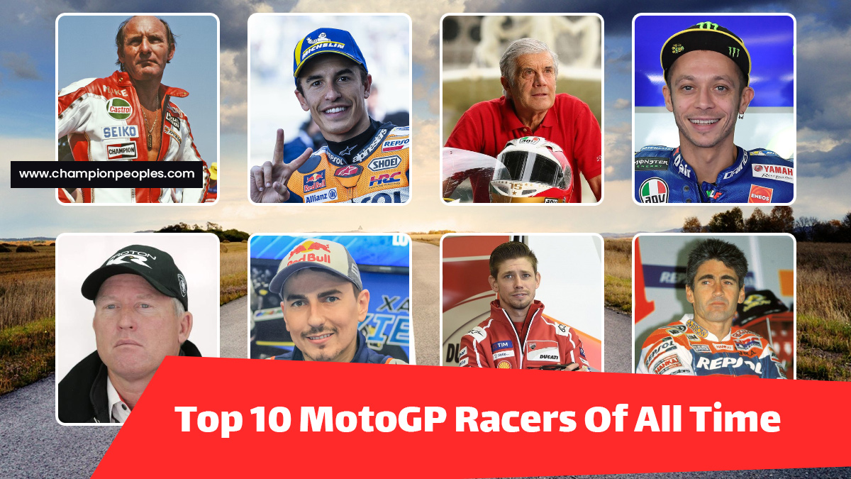 Top 10 MotoGP Racers Of All Time - ChampionPeoples