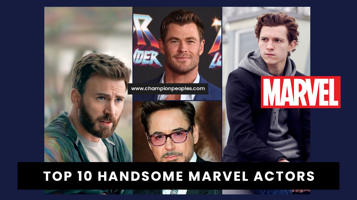 Top 10 Handsome Marvel Actors - ChampionPeoples